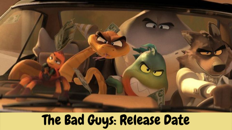 The Bad Guys: Release Date, Cast, Plot and Trailer Everything We ...